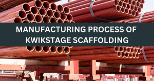 Manufacturing Process of Kwikstage Scaffold.